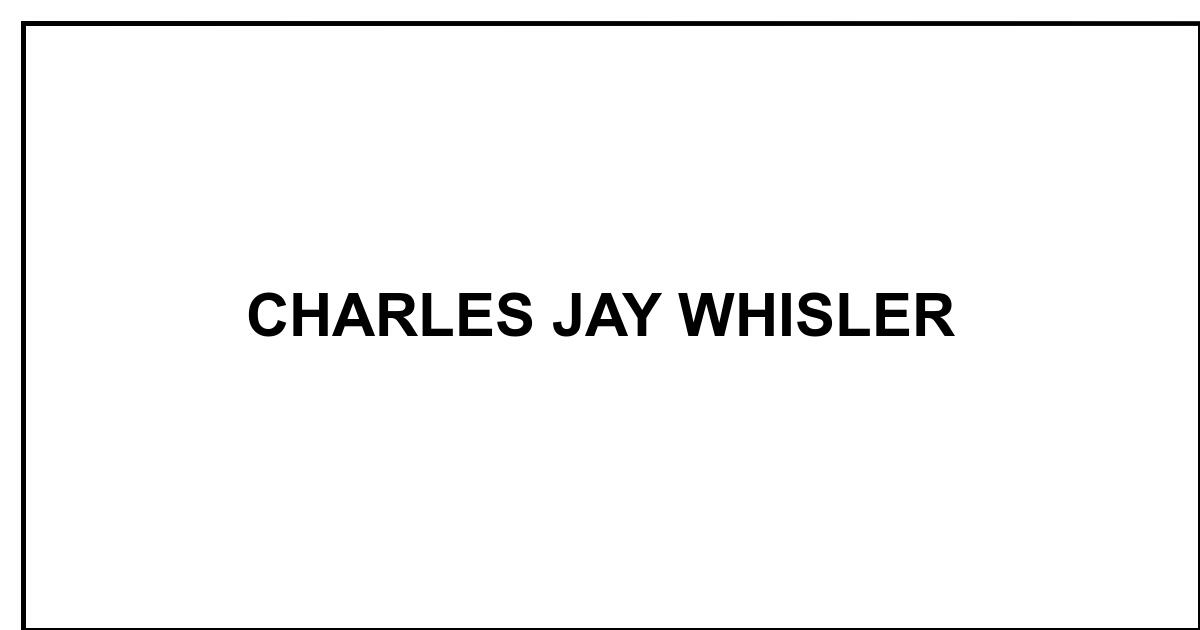 Obituary: CHARLES JAY WHISLER