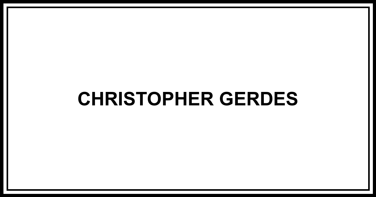 Obituary: CHRISTOPHER GERDES