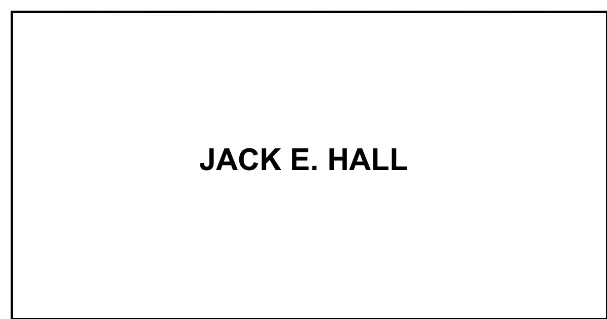 Obituary: JACK E. HALL