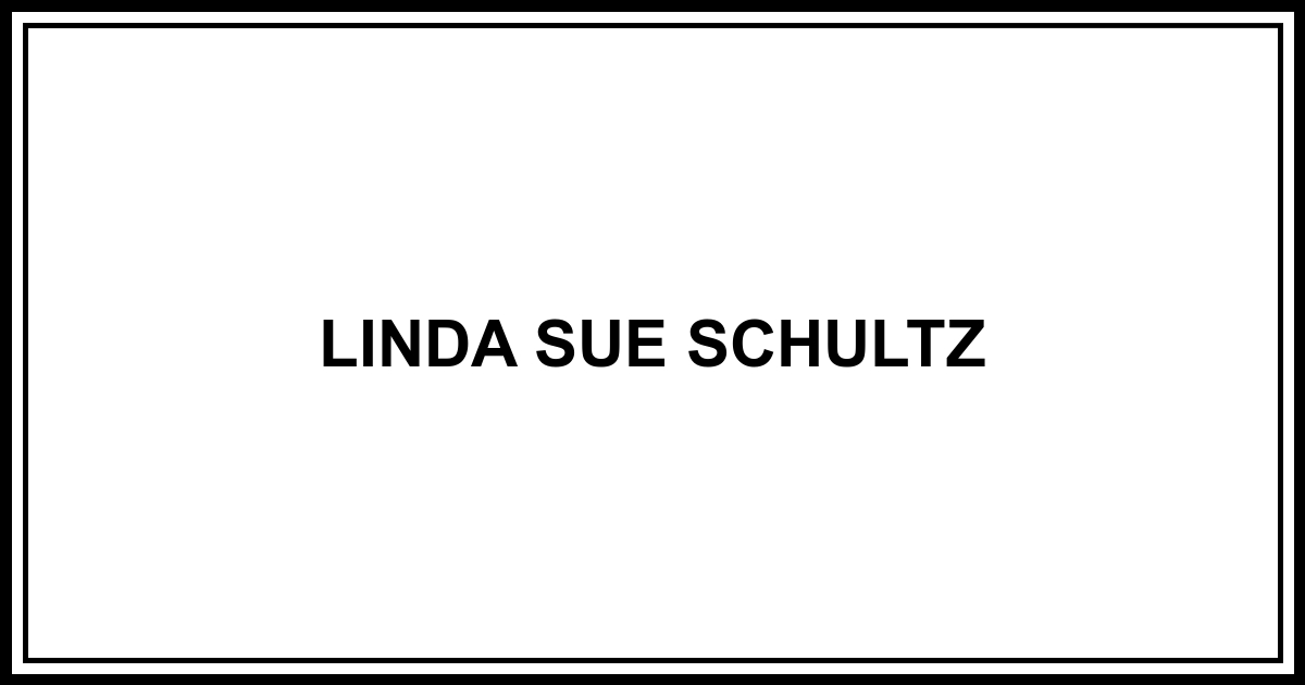 Obituary: LINDA SUE SCHULTZ