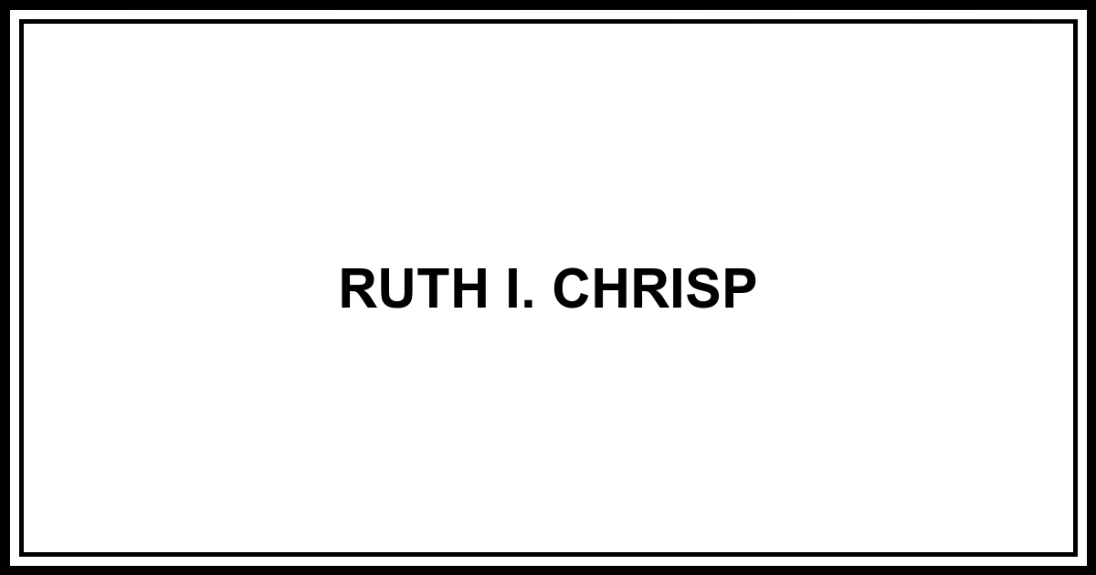 Obituary: RUTH I. CHRISP
